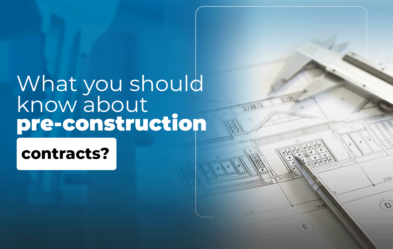 Things you should know about the PRE-CONSTRUCTION contract – Estephanía ...
